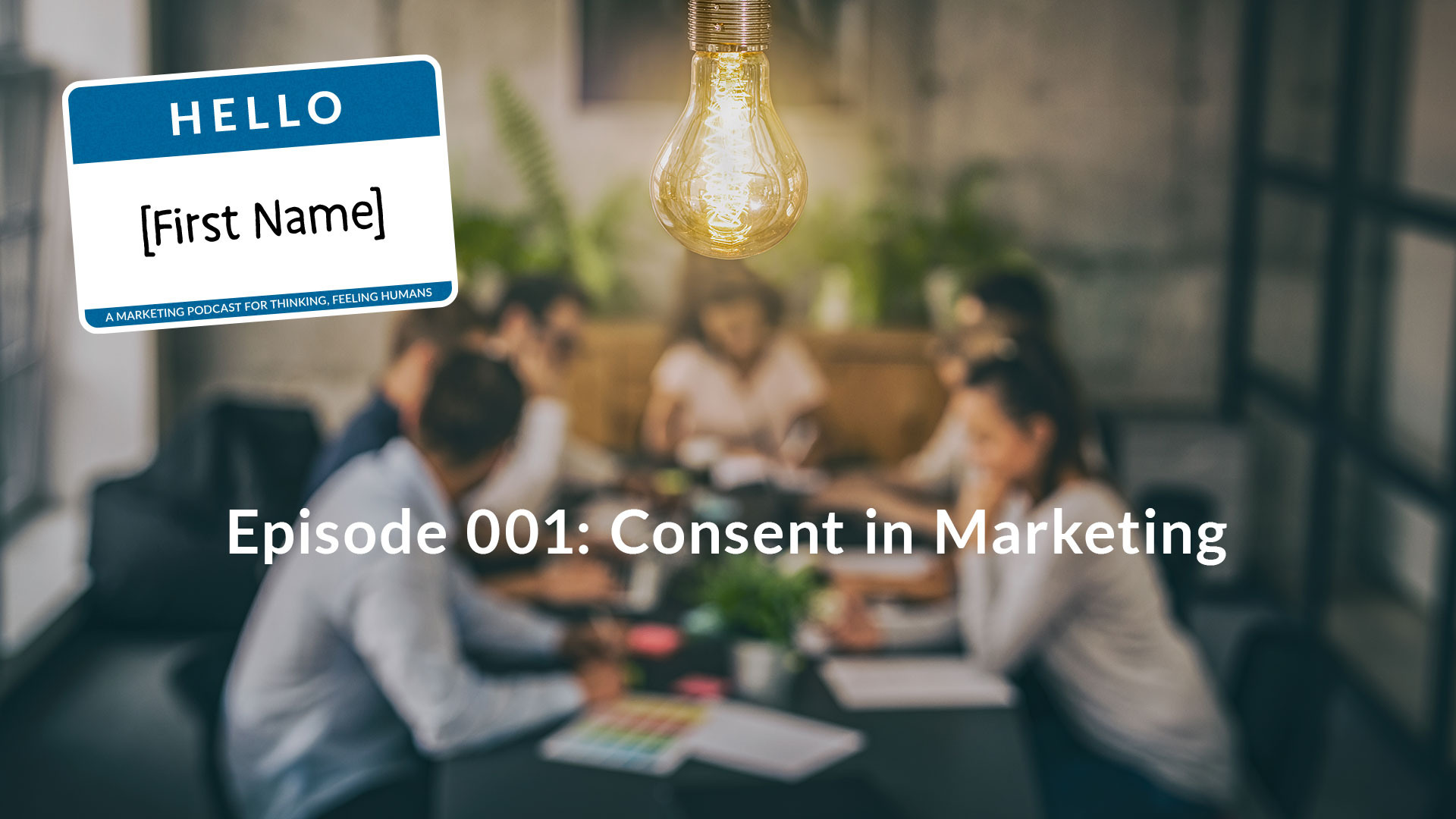 Consent in Marketing - Hello [First Name] Podcast